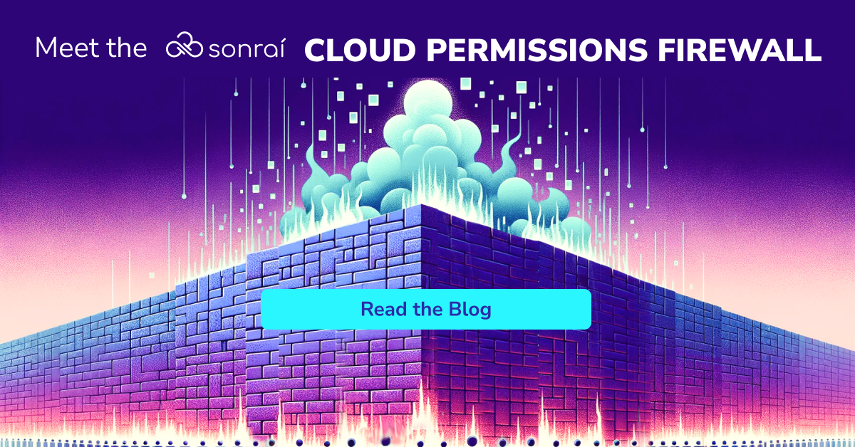 Unveiling the Sonrai Cloud Permissions Firewall - Sonrai | Enterprise ...