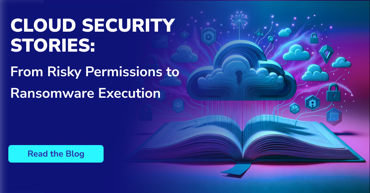 Cloud Security Stories: From Risky Permissions to Ransomware Execution